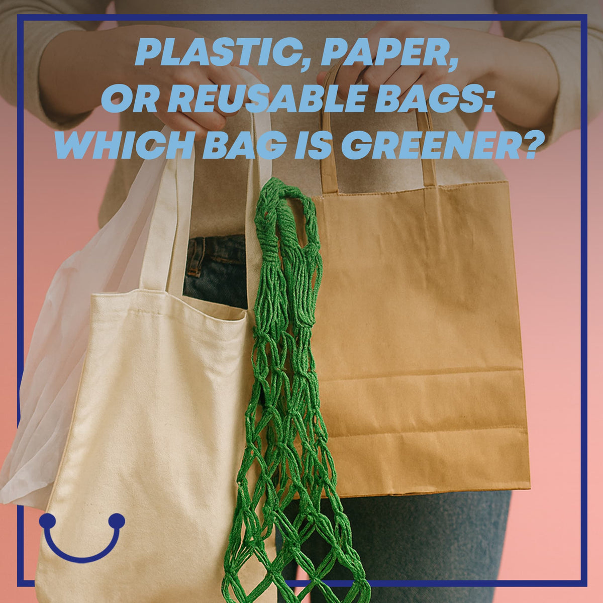 Plastic vs Paper vs Reusable Bags: Which Bag Is Greener for the Environment