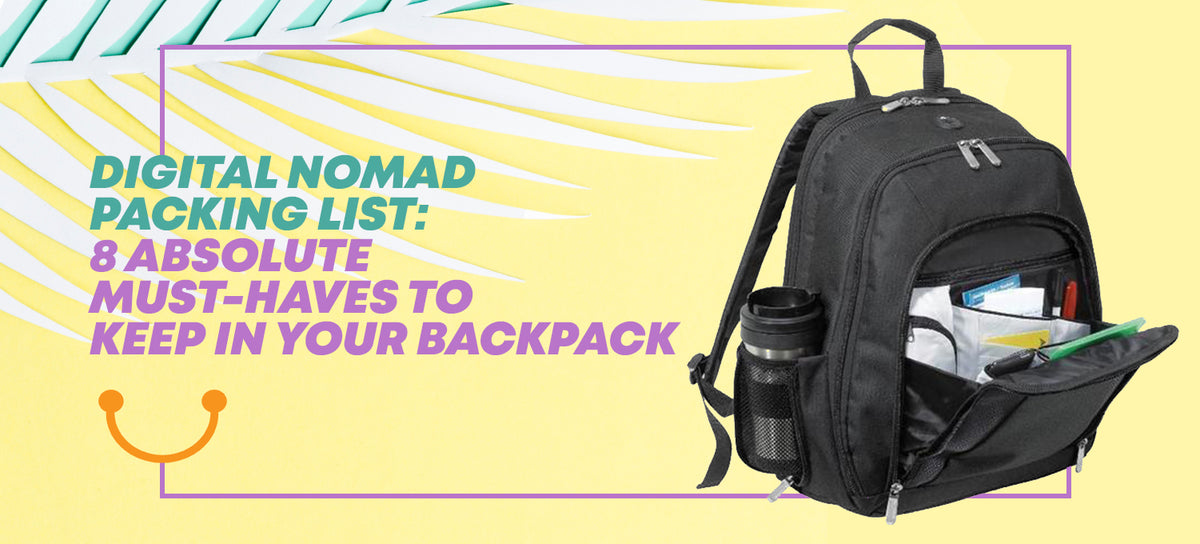 Digital Nomad Packing List: 8 Absolute Must-Haves to Keep in Your Back