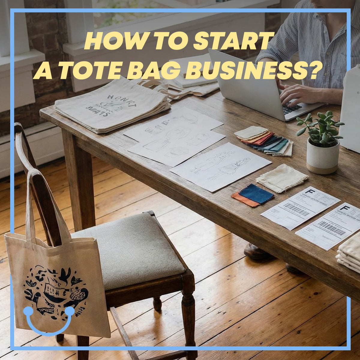 How to Start a Tote Bag Business: Step by Step Guide for Beginners