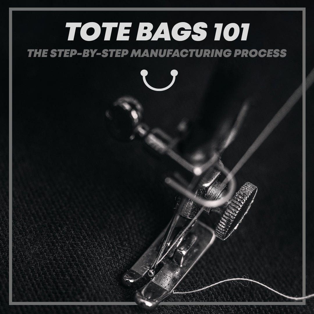 Tote Bags 101: The Step-by-Step Manufacturing Process