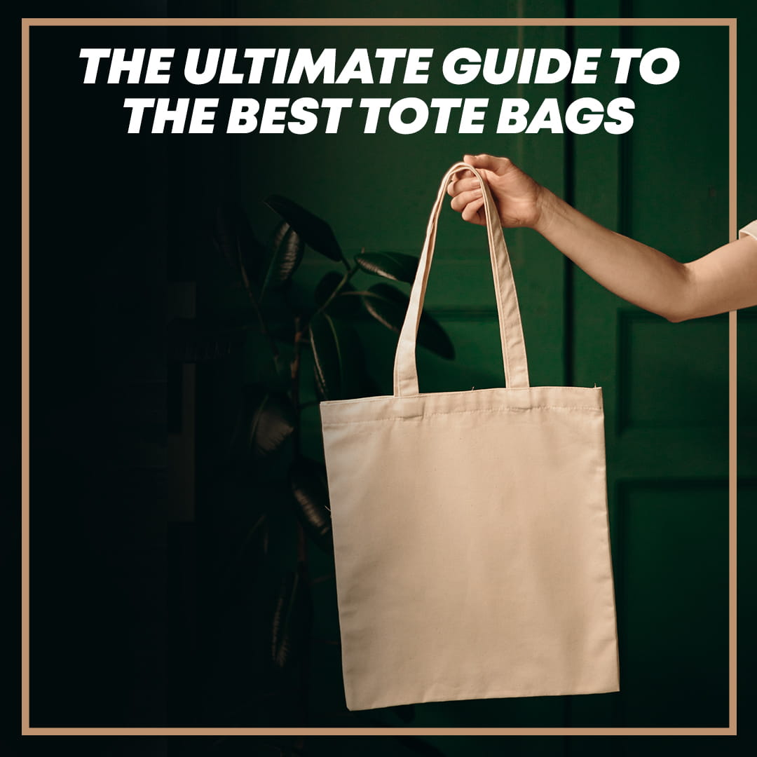 The Ultimate Guide to the Best Totes | Tote Bag Factory